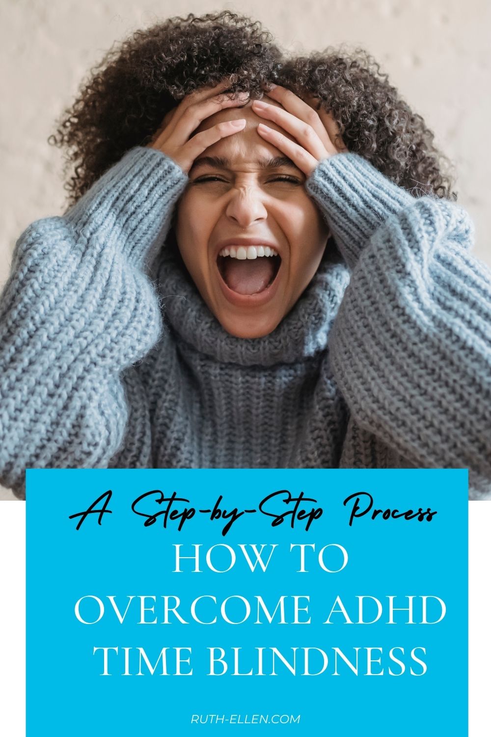 3 Simple Steps To Overcome ADHD Time Blindness - Ruth-Ellen Danquah